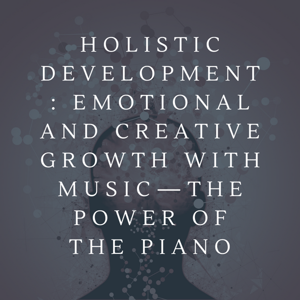 Holistic Development: Emotional and Creative Growth With Music—The ...