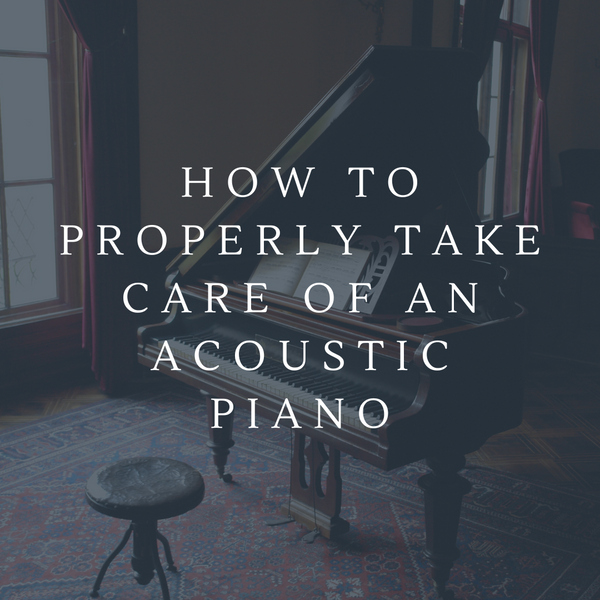 How to Properly Take Care of an Acoustic Piano by Northwest Pianos