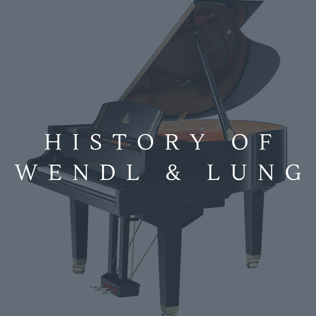 History of Wendl & Lung by Northwest Pianos